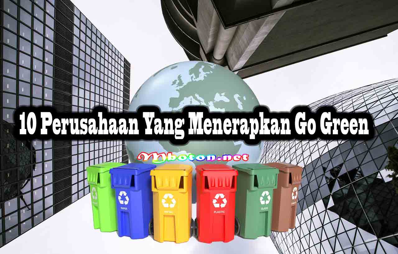 10 Perusahaan Yang Menerapkan Go Green Ramah Lingkungan - Mboton