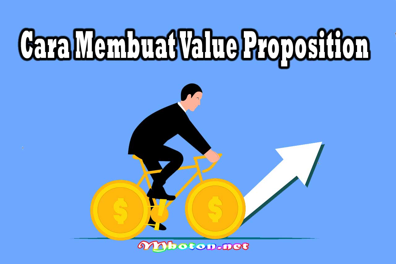 Value Proposition Adalah: Pengertian Cara Membuat Dan Contoh - Mboton