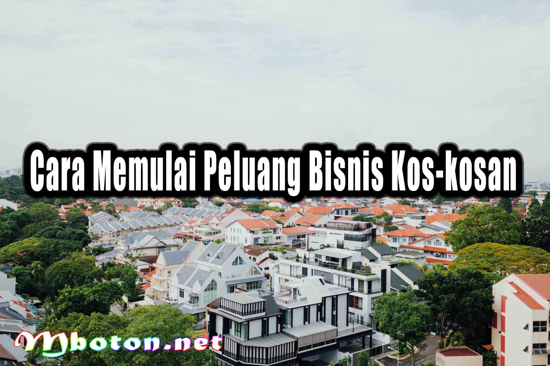 Tips Caranya Peluang Bisnis Kos-kosan Berjalan Sukses - Mboton
