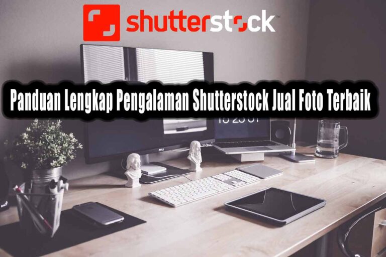 Panduan Lengkap Pengalaman Shutterstock Jual Foto Terbaik - Mboton