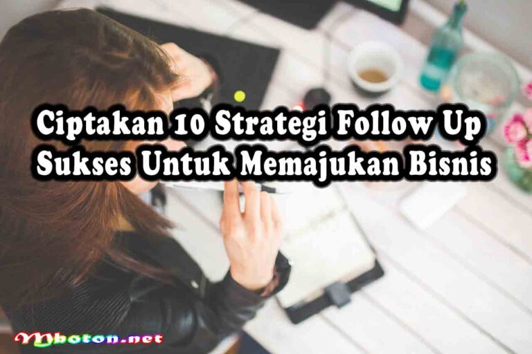 Ciptakan 10 Strategi Follow Up Sukses Untuk Memajukan Bisnis - Mboton