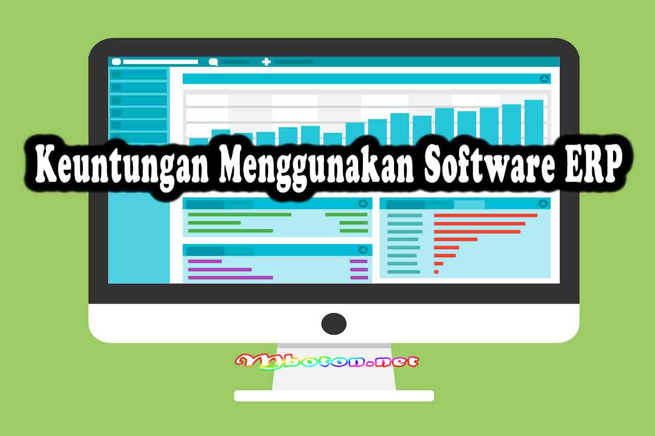 Software ERP Mengoptimalkan Bisnis Lebih Efektif Dan Akurat - Mboton