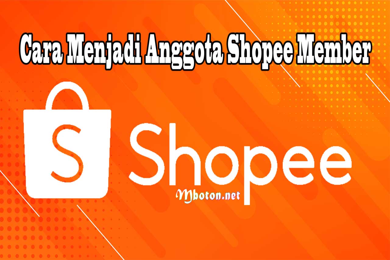 Keuntungan Menjadi Anggota Shopee Member Dan Raih Loyalty - Mboton