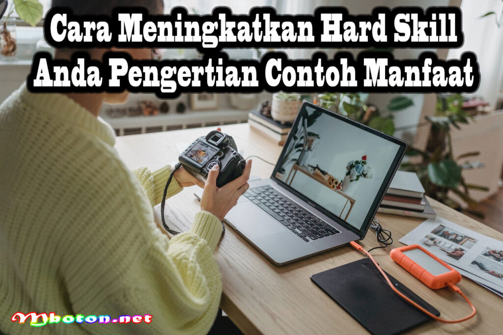 Cara Meningkatkan Hard Skill Anda Pengertian Contoh Manfaat - Mboton