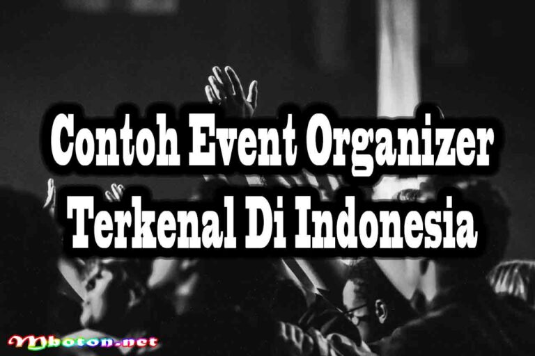 Apa Itu Event Organizer: Contoh Event Serta Metode Kerjanya - Mboton
