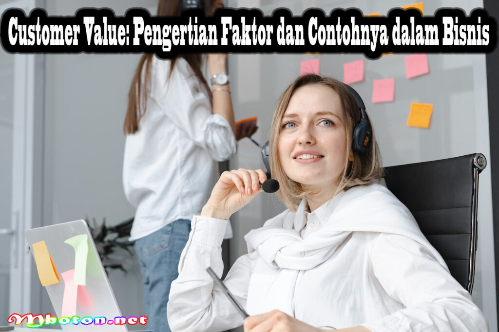 Customer Value: Pengertian Faktor Dan Contohnya Dalam Bisnis - Mboton