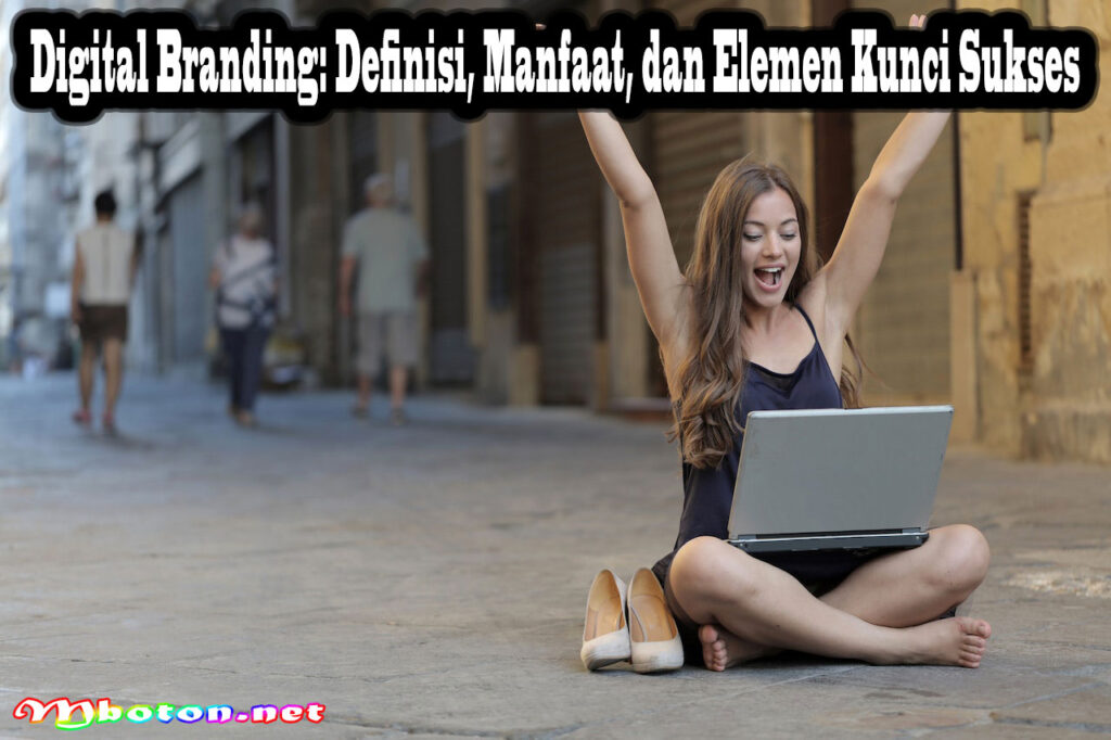 Digital Branding: Definisi, Manfaat, Dan Elemen Kunci Sukses - Mboton
