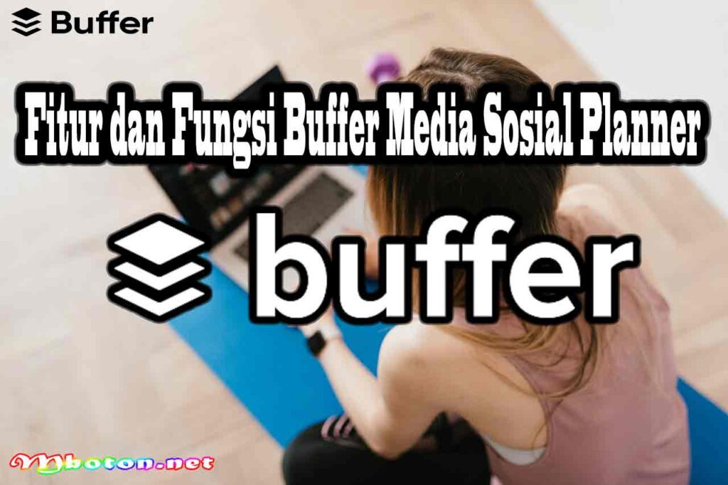 Mengenal Tools Buffer Media Sosial Planner Manajemen Audiens - Mboton