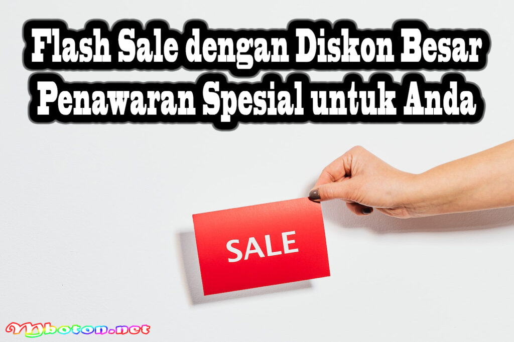 Flash Sale Dengan Diskon Besar: Penawaran Spesial Untuk Anda - Mboton