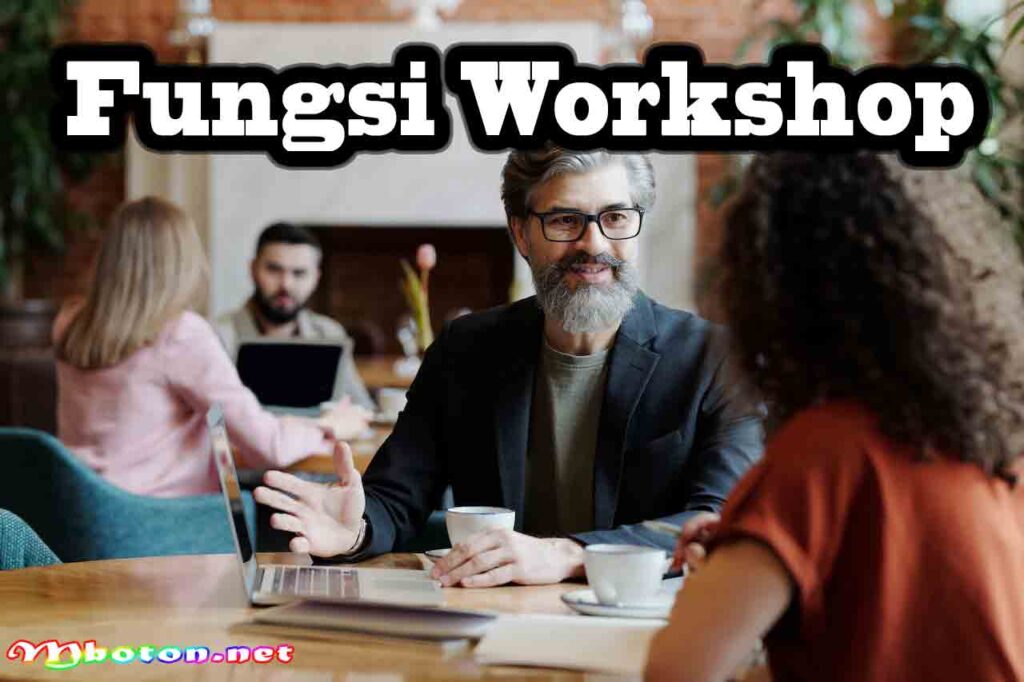 Pengertian Workshop Fungsi, Manfaat, Dan Jenis Bagi Industri - Mboton