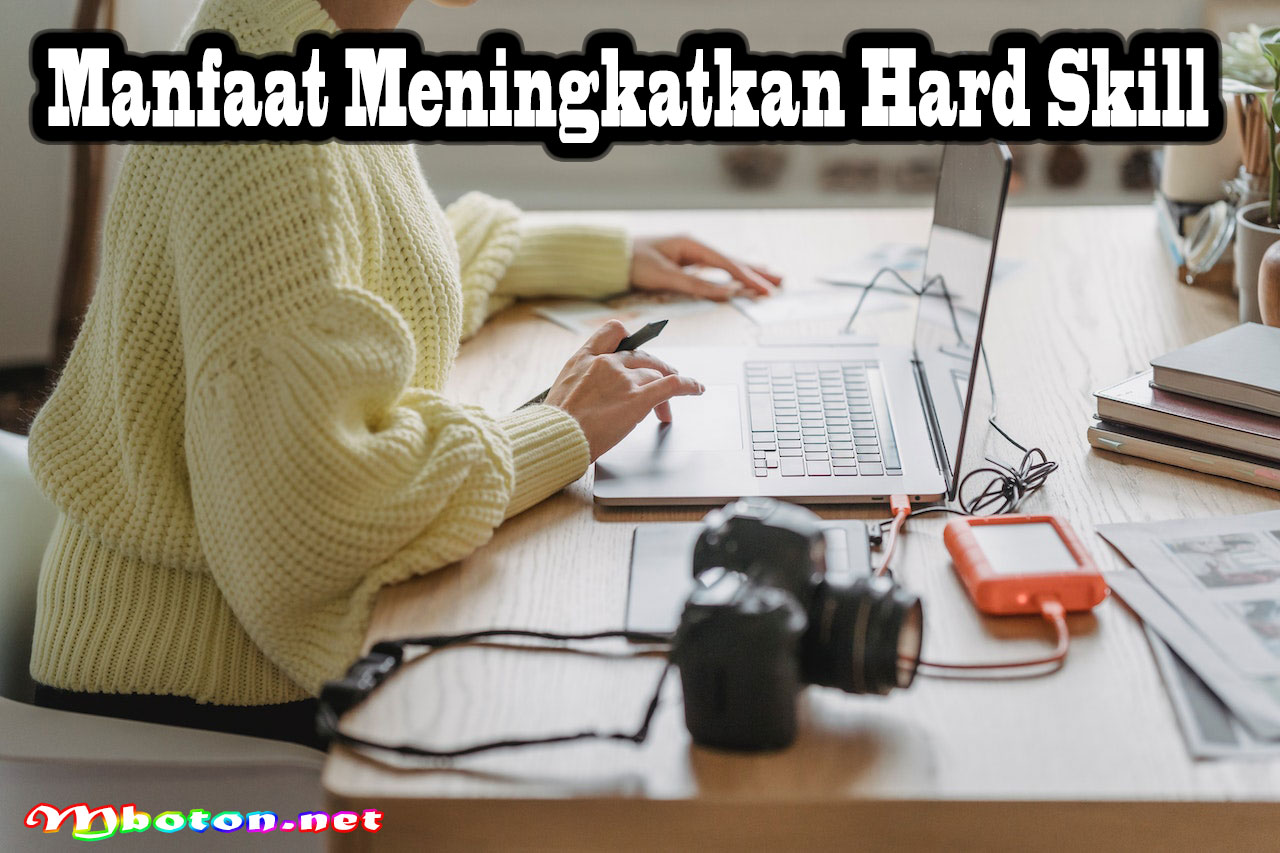 Cara Meningkatkan Hard Skill Anda Pengertian Contoh Manfaat - Mboton
