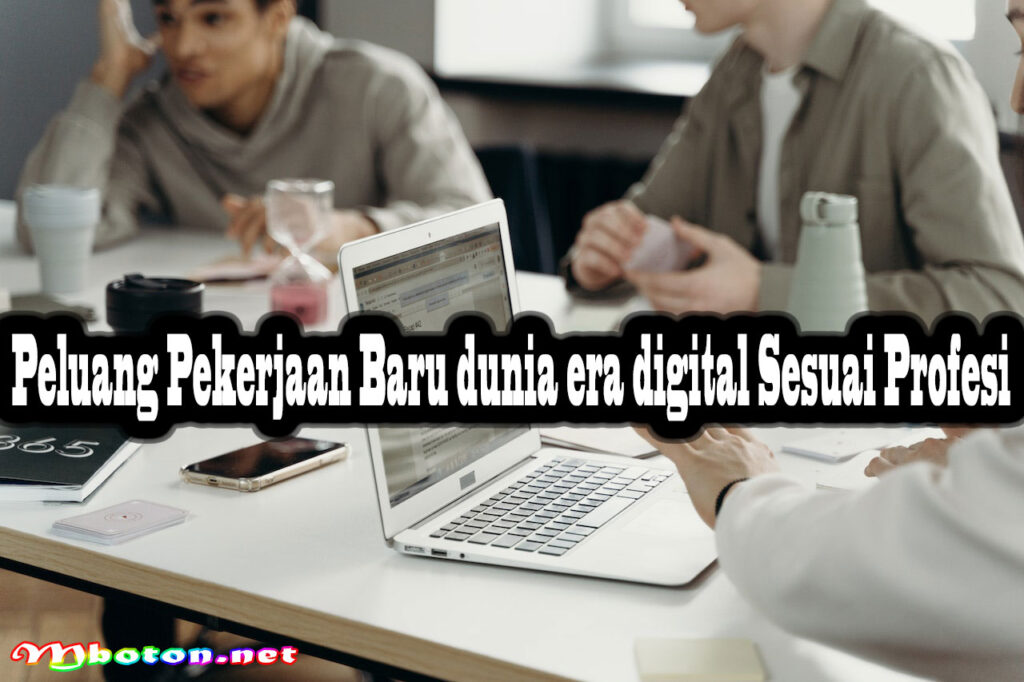 Peluang Pekerjaan Baru Dunia Era Digital Sesuai Profesi - Mboton