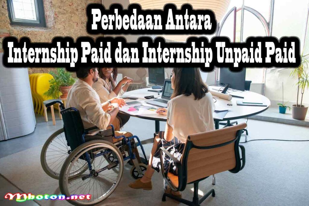 Paid Vs Unpaid Internship ,Bagaimana Cara Memilih Yang Tepat - Mboton