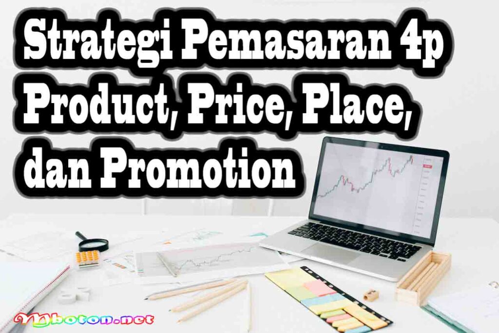 Strategi Pemasaran 4p Product, Price, Place, Dan Promotion - Mboton