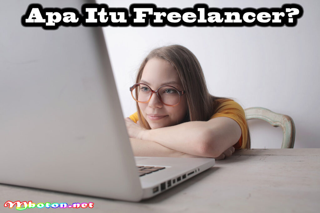 Apa Itu Freelancer? Panduan Dan Tips Untuk Sukses - Mboton