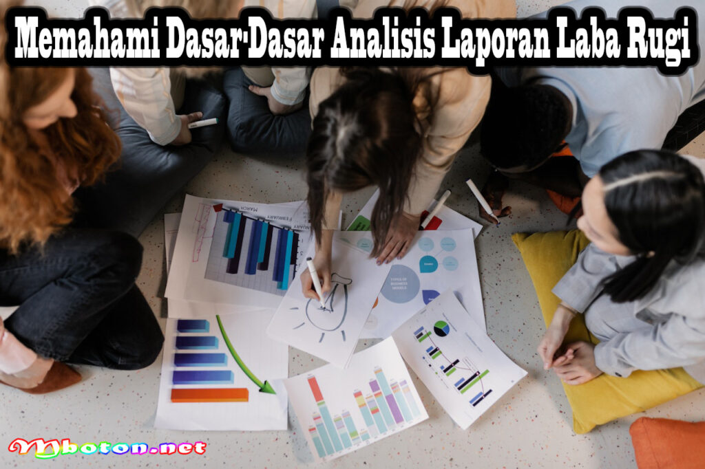 Memahami Dasar-Dasar Analisis Laporan Laba Rugi - Mboton