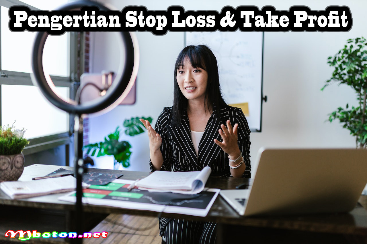 Cara Mengatur Strategi Stop Loss & Take Profit Dalam Trading - Mboton
