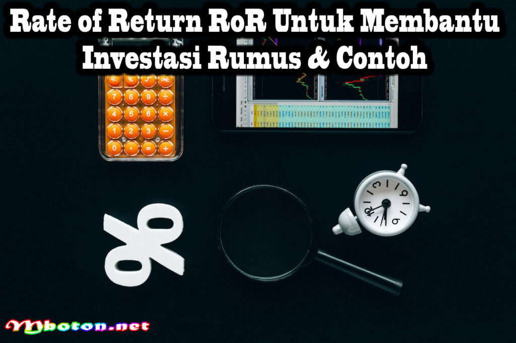 Rate Of Return RoR Untuk Membantu Investasi Rumus & Contoh - Mboton