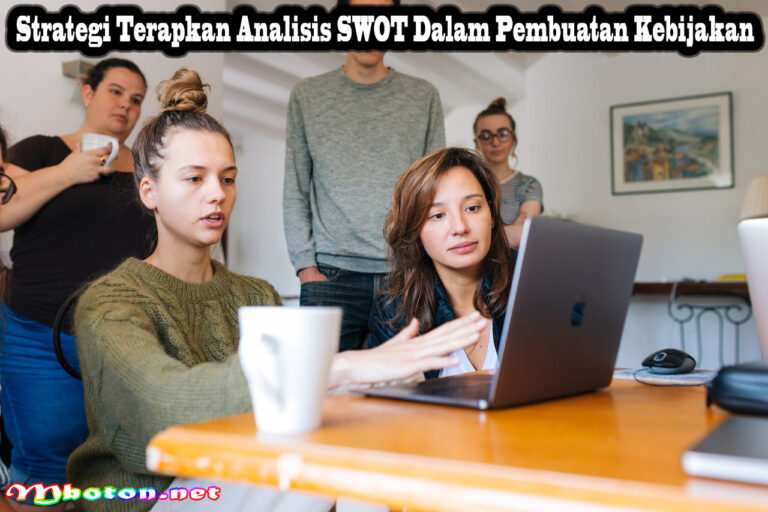 Strategi Terapkan Analisis SWOT Dalam Pembuatan Kebijakan - Mboton