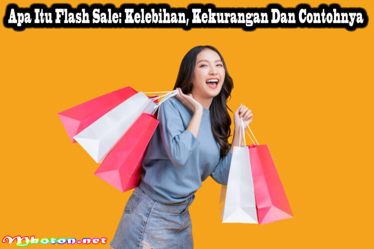 Apa Itu Flash Sale: Kelebihan, Kekurangan Dan Contohnya - Mboton