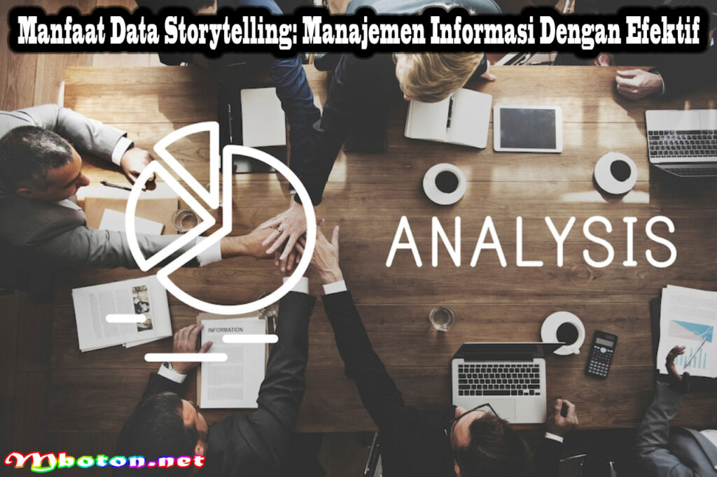 Manfaat Data Storytelling: Manajemen Informasi Dengan Efektif - Mboton