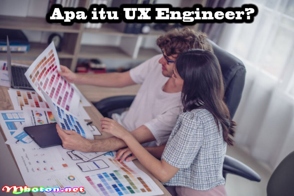 Mengenal UX Engineer Adalah Tugas, Skill Yang Dibutuhkannya - Mboton