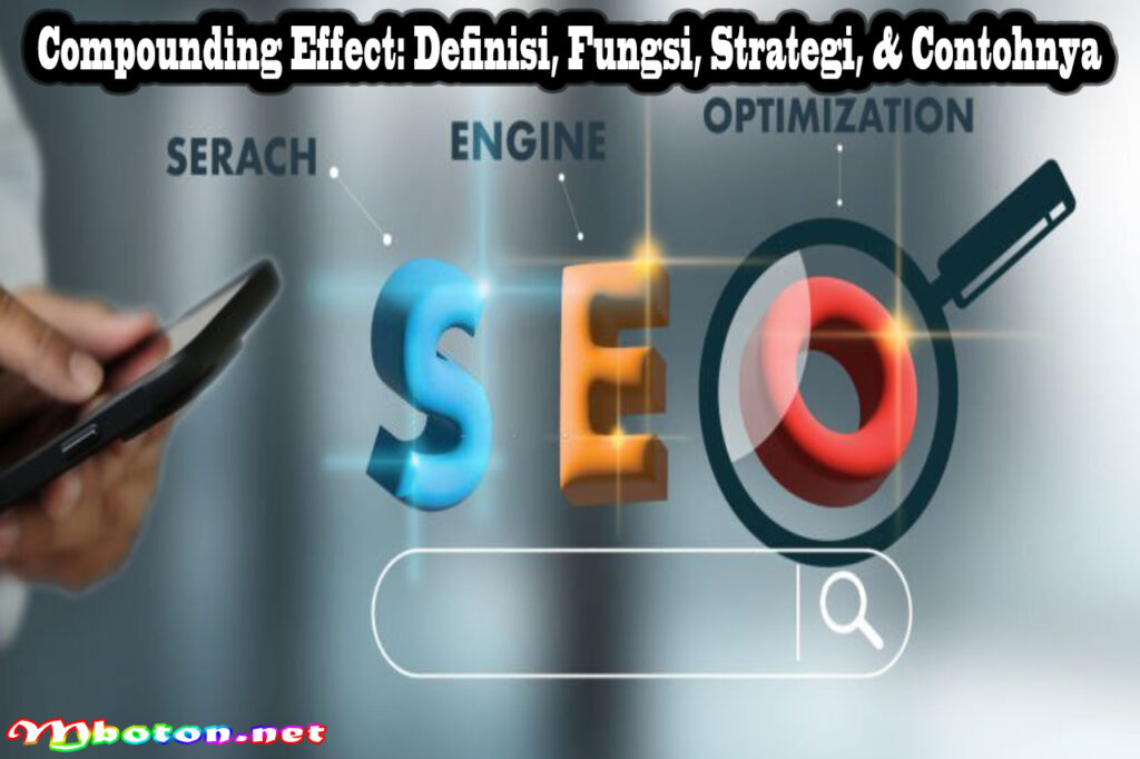 Compounding Effect: Definisi, Fungsi, Strategi, & Contohnya - Mboton