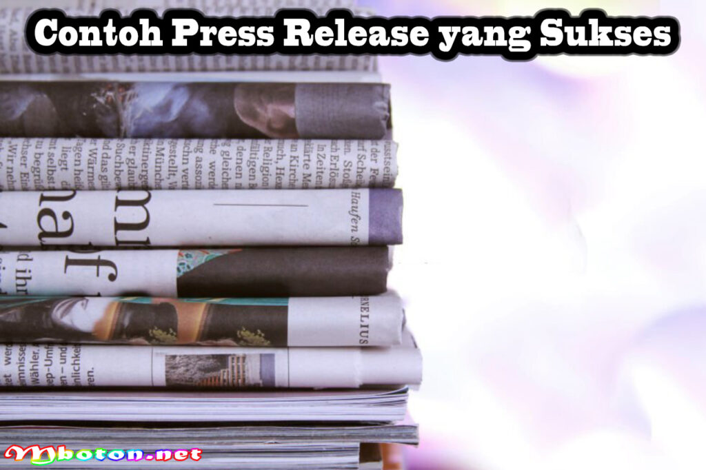 Tips Membuat Press Release Yang Baik Menarik Efektif Digital - Mboton