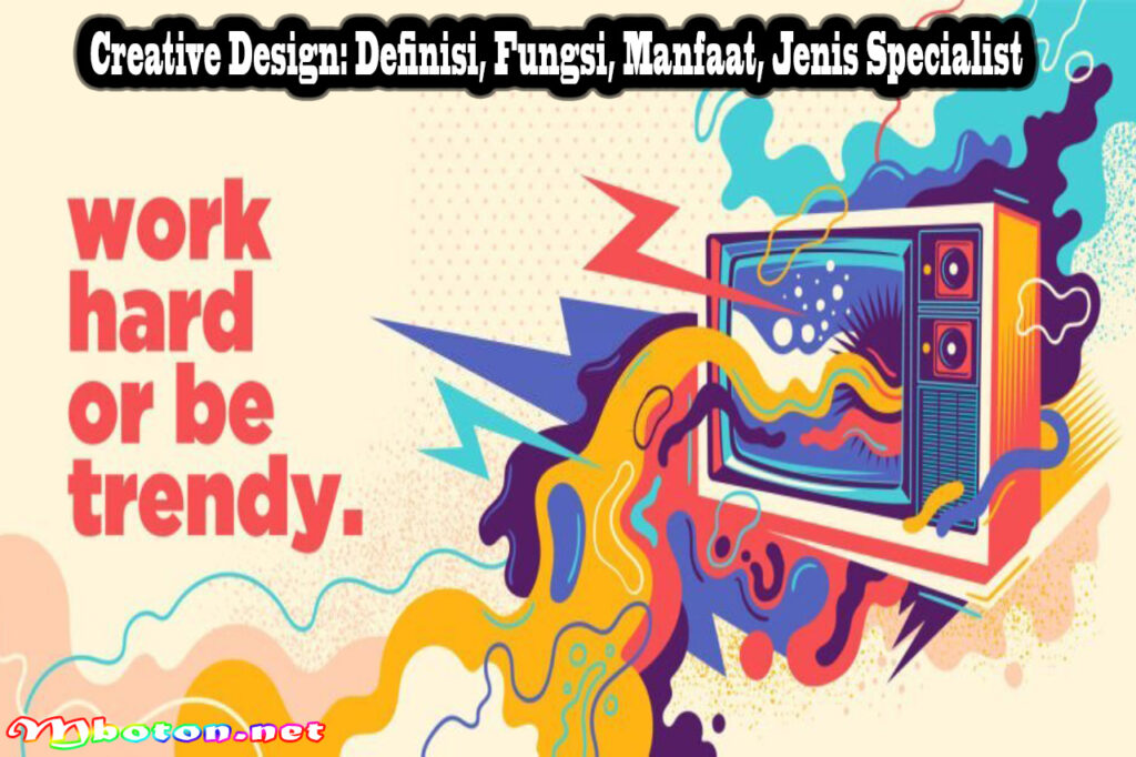 Creative Design: Definisi, Fungsi, Manfaat, Jenis Specialist - Mboton