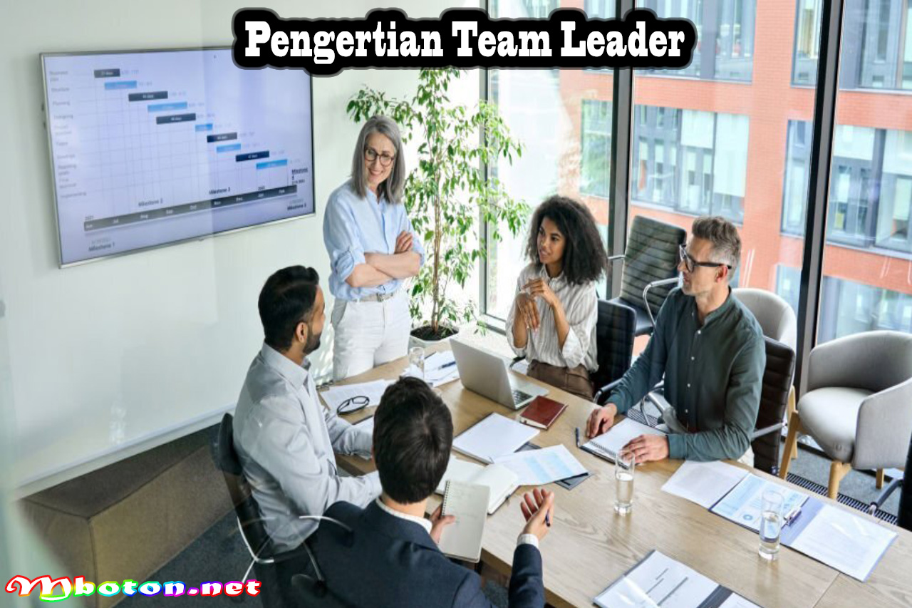 Apa Itu Team Leader: Pengertian, Fungsi, Skills, Manfaatnya - Mboton