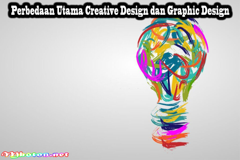 Tips Perbedaan Creative Design Dan Graphic Design Untuk Anda - Mboton
