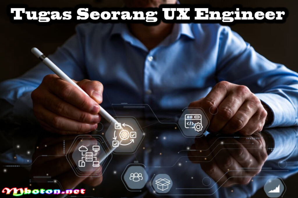 Mengenal UX Engineer Adalah Tugas, Skill Yang Dibutuhkannya - Mboton