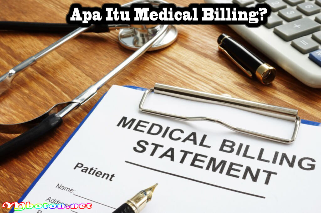 Apa Itu Medical Billing? Peran Dan Perawatan Kesehatan - Mboton