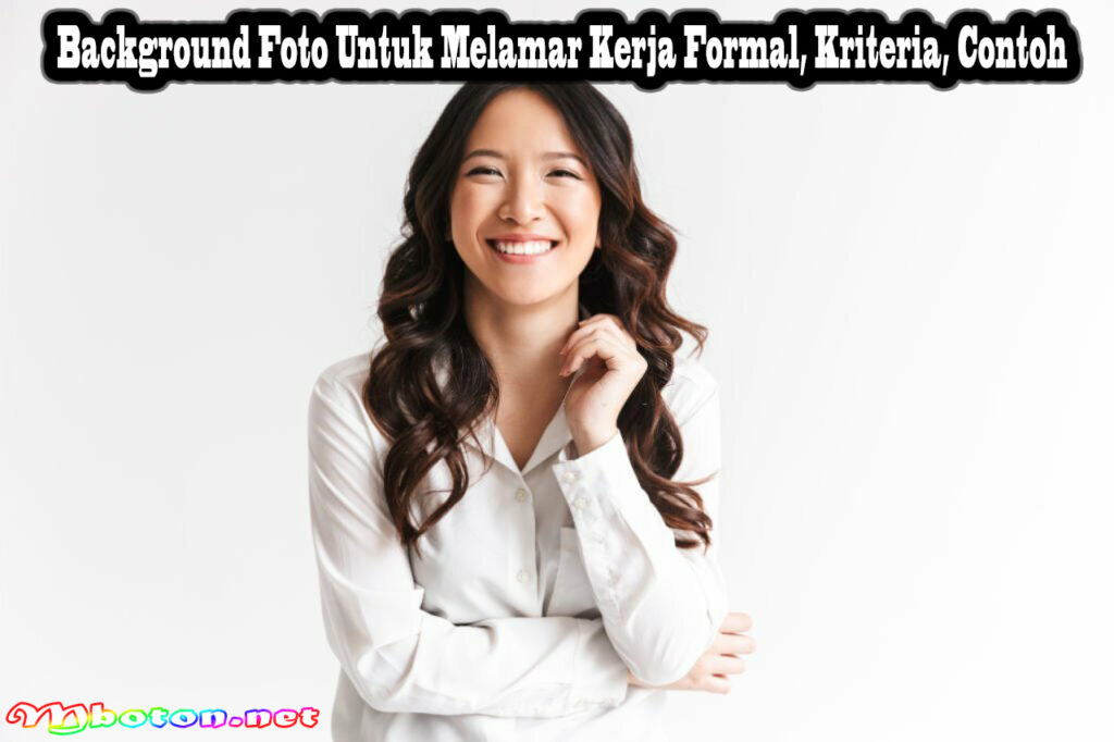 Background Foto Untuk Melamar Kerja Formal, Kriteria, Contoh - Mboton