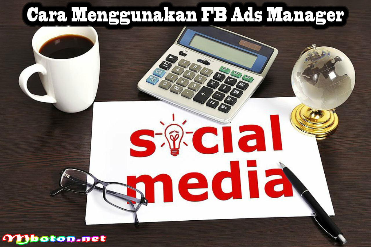 FB Ads Manager: Penunjang Usahamu Lebih Fleksibel & Efektif - Mboton