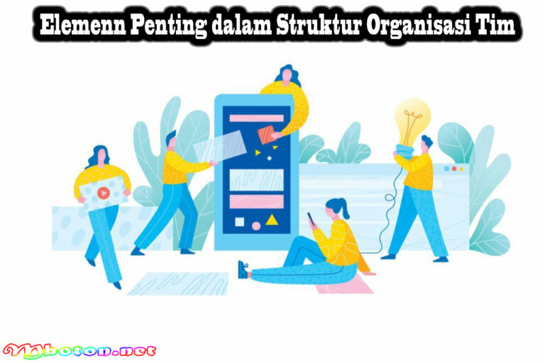 Mengenal Struktur Organisasi Tim: Dalam Tujuan Bersama Anda - Mboton