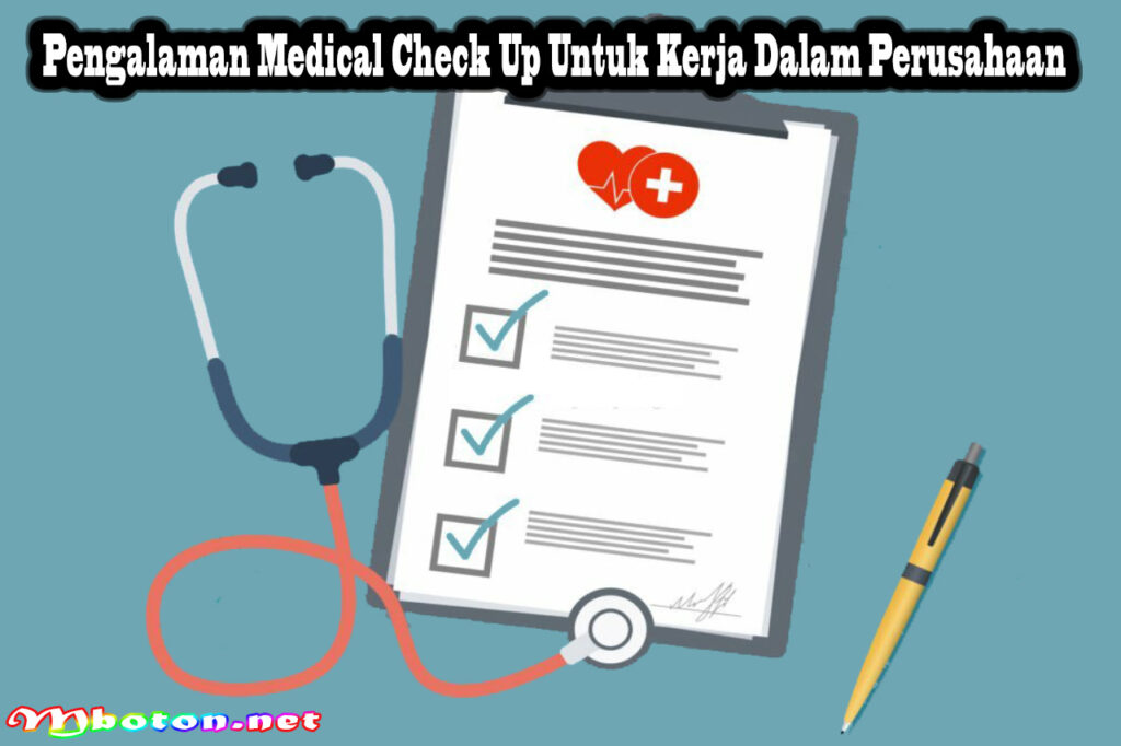 Pengalaman Medical Check Up Untuk Kerja Dalam Perusahaan - Mboton