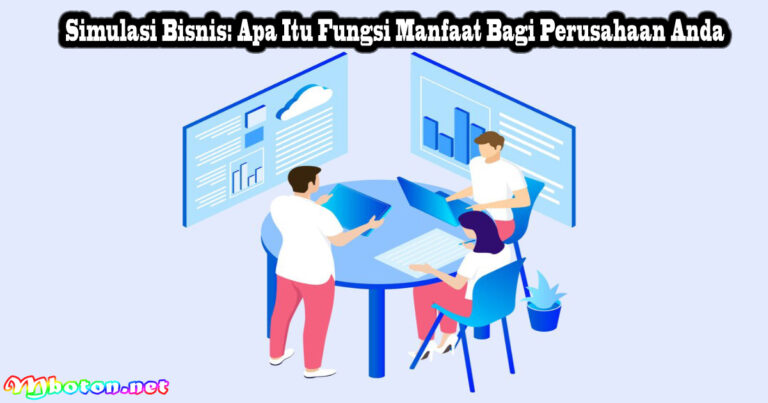 Simulasi Bisnis: Apa Itu Fungsi Manfaat Bagi Perusahaan Anda - Mboton