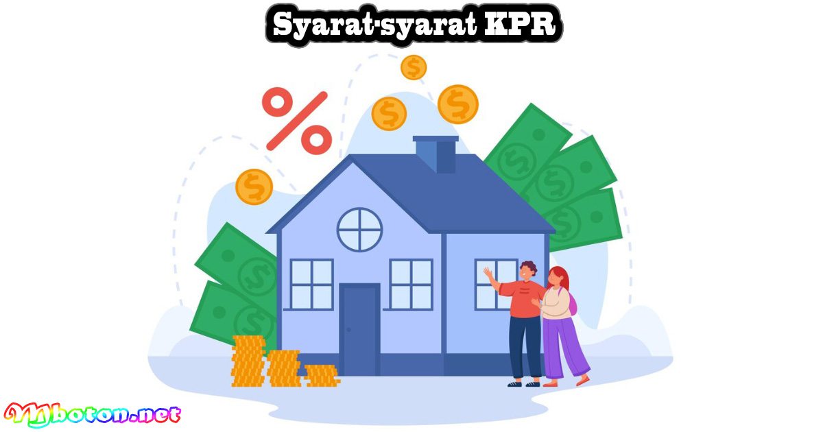 Apa Saja Syarat KPR? Berikut Ini Langkah Anda Disetujui Bank - Mboton