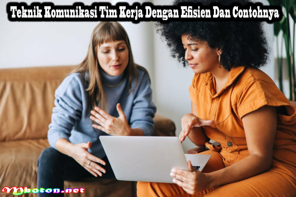 Teknik Komunikasi Tim Kerja Dengan Efisien Dan Contohnya - Mboton