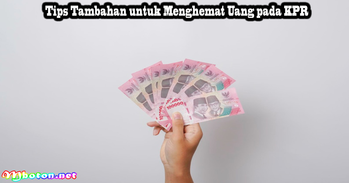 10 Tips Cara Menghemat Uang Pada KPR Dengan Bijak - Mboton