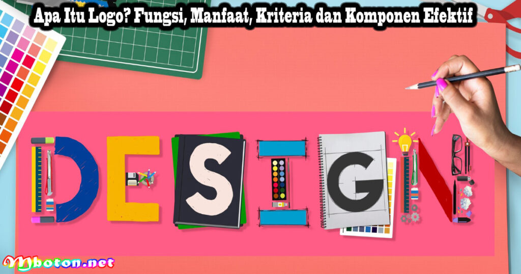 Apa Itu Logo? Fungsi, Manfaat, Kriteria Dan Komponen Efektif - Mboton