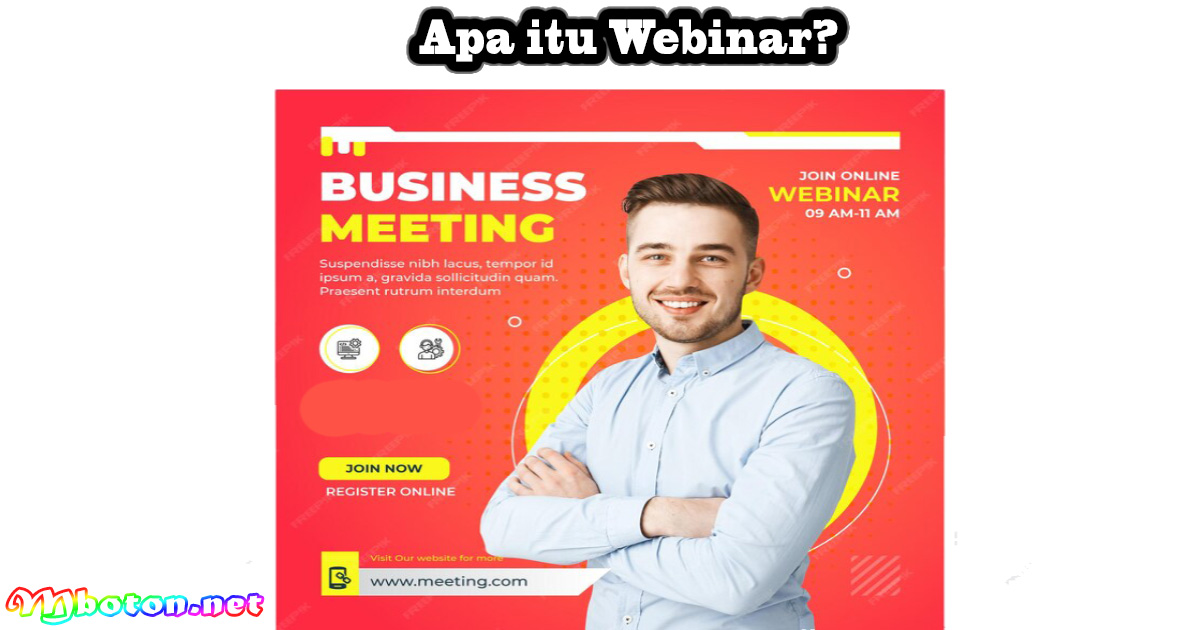 Mengenal Webinar: Apa Itu, Fungsi, Manfaat Dan Cara Kerja! - Mboton