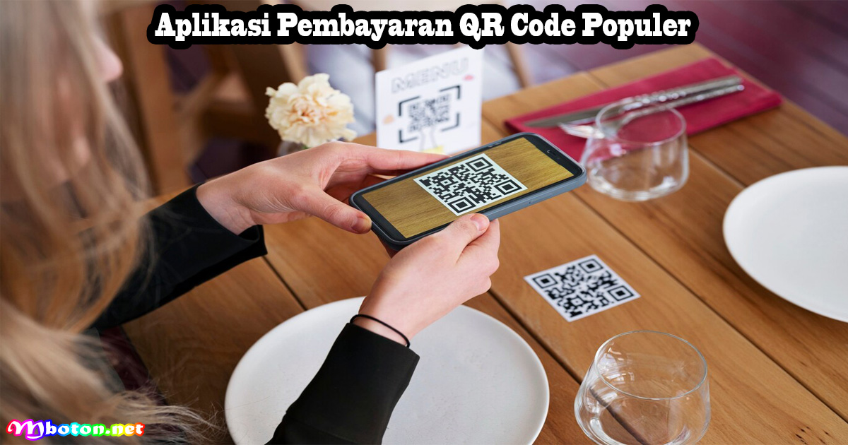 Aplikasi Pembayaran Dengan QR Code Semua Lebih Praktis - Mboton