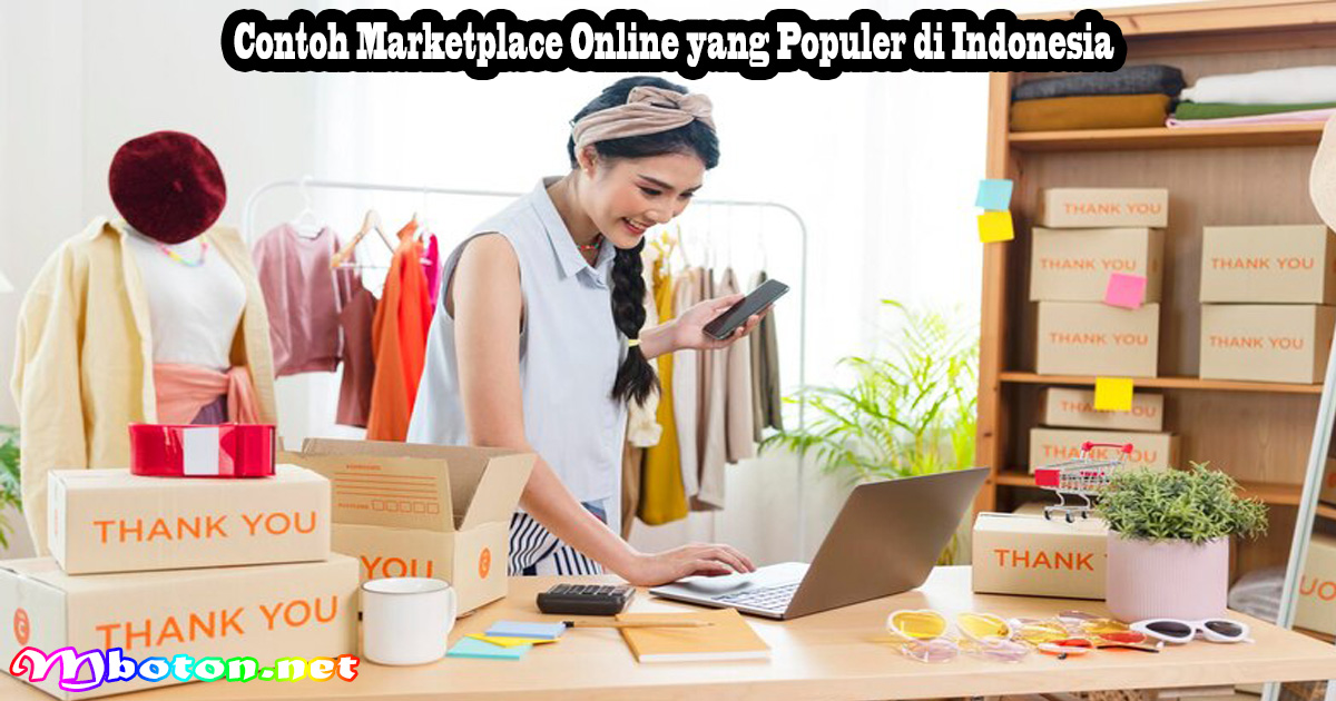 Marketplace Online: Definisi Fungsi Manfaat Jenis & Contohnya - Mboton