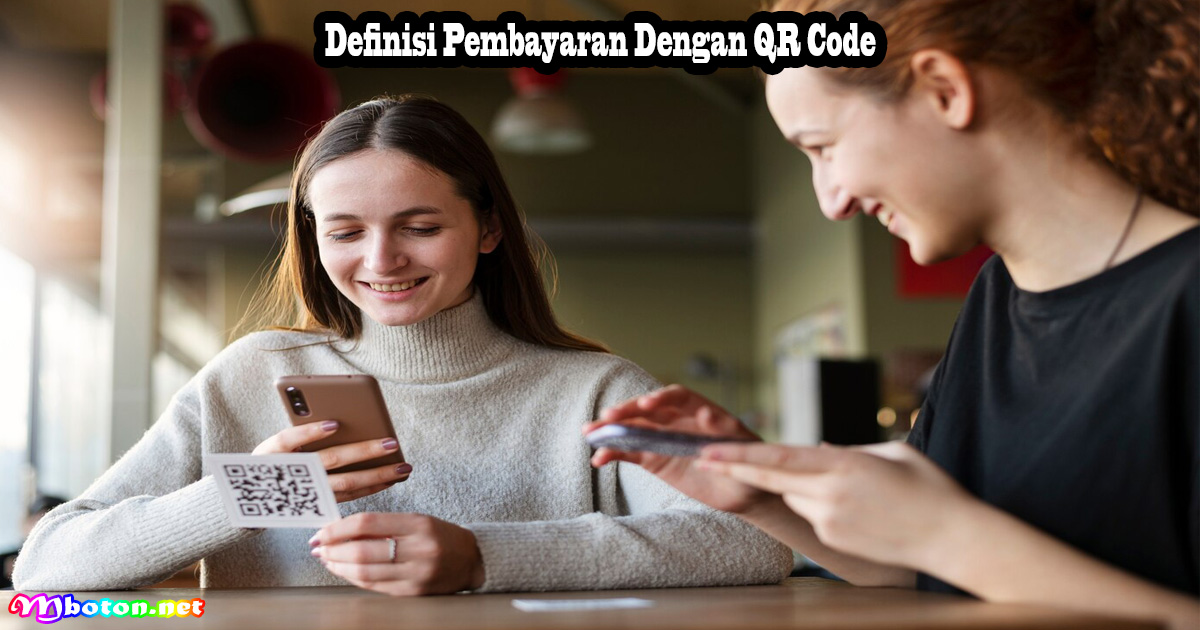 Aplikasi Pembayaran Dengan QR Code Semua Lebih Praktis - Mboton