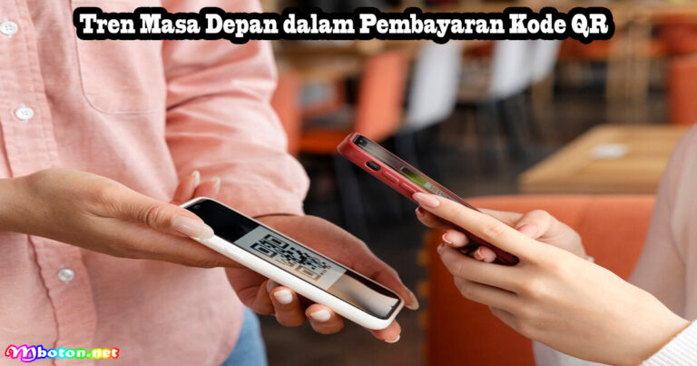 Aplikasi Pembayaran Dengan QR Code Semua Lebih Praktis - Mboton