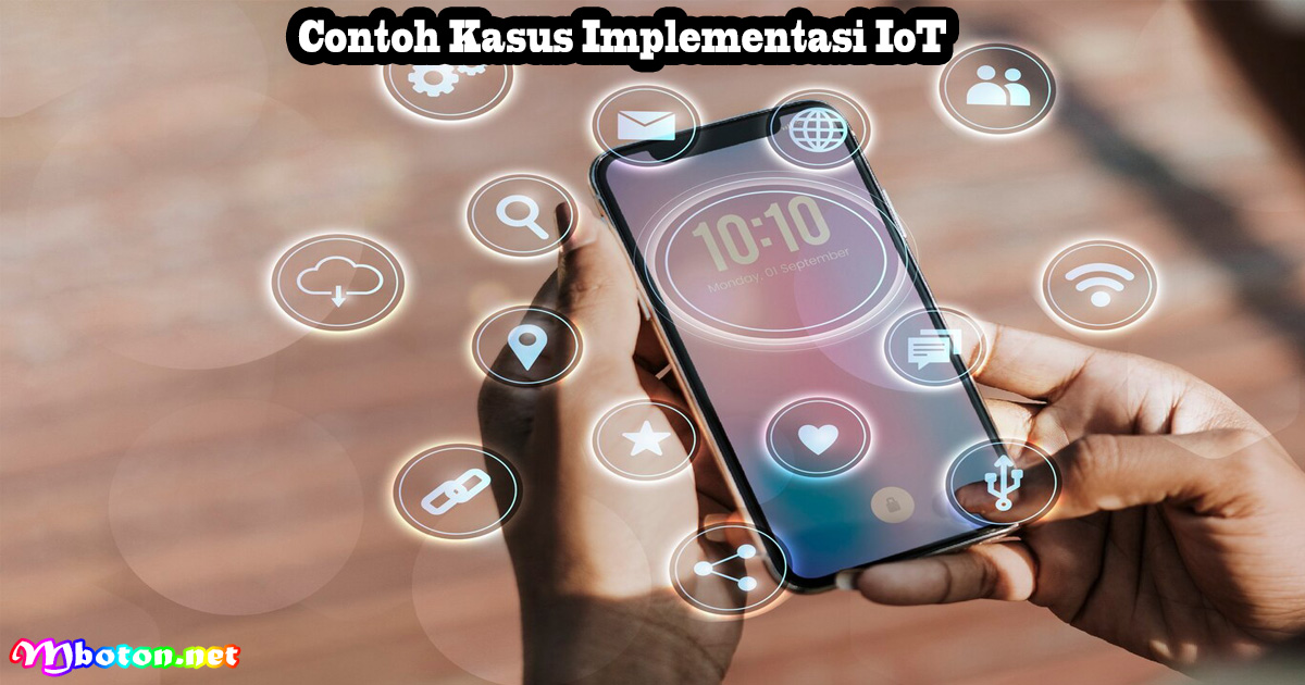 Internet Of Things IoT: Pengertian, Contoh & Cara Kerjanya - Mboton