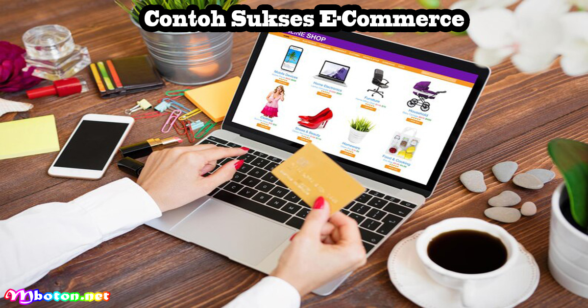 Apa Itu E-Commerce? Pengertian, Jenis, Manfaat Dan Contohnya - Mboton