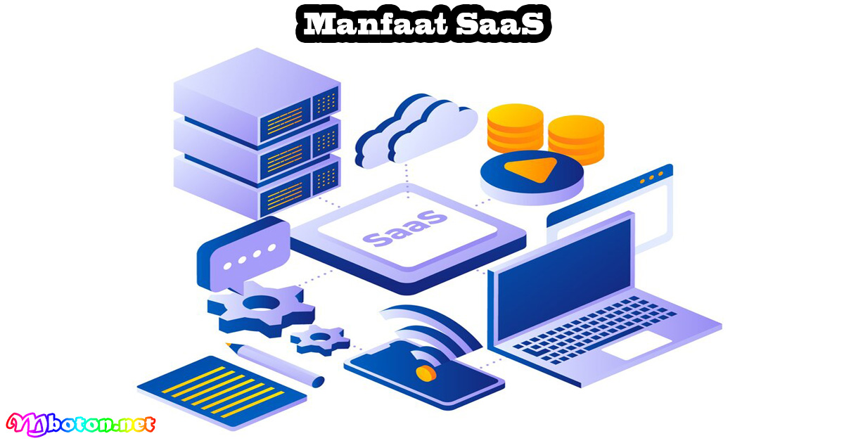 Apa Itu SaaS? Pengertian, Manfaat, Penggunaan Dan Contohnya - Mboton